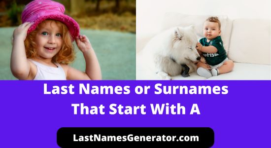 115 Unique Last Names or Surnames That Start With ‘A’ & Their Meanings ...